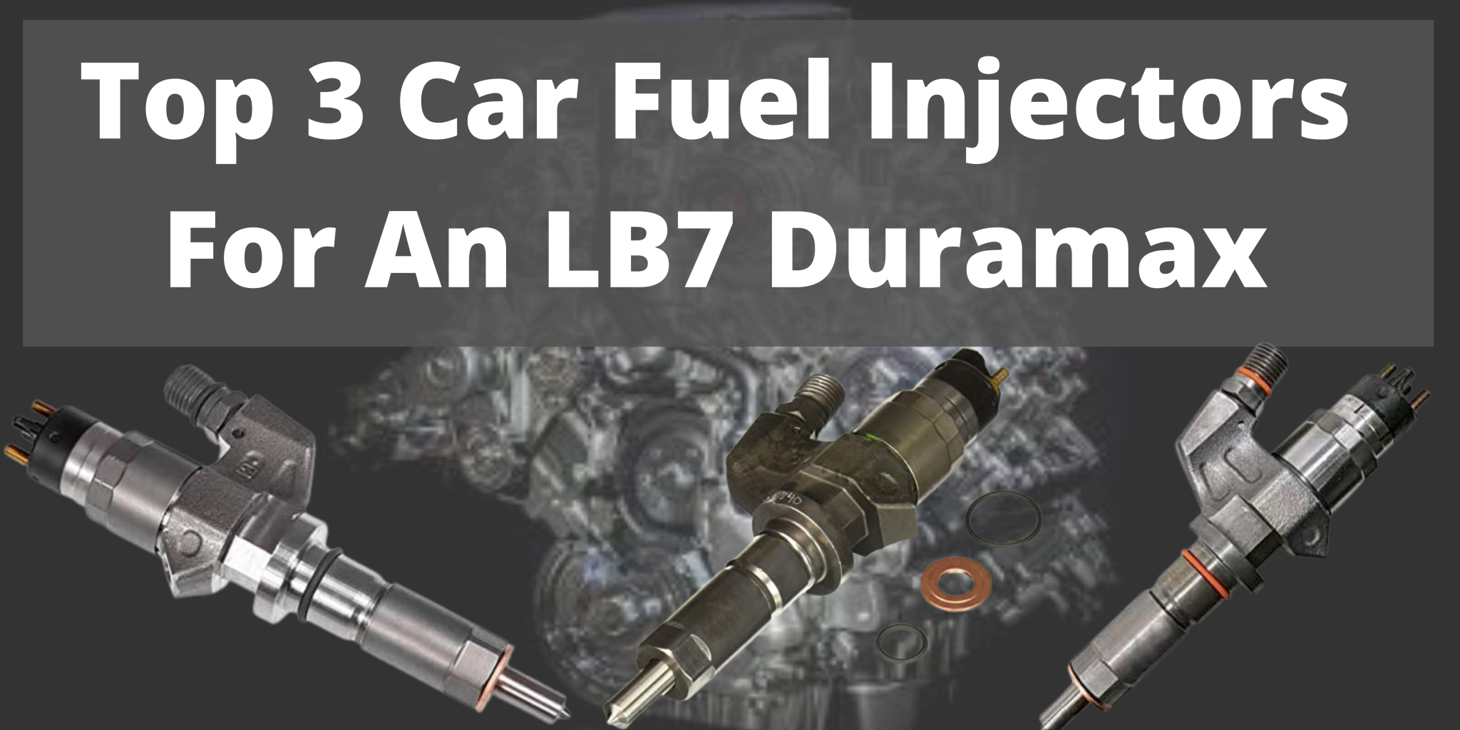 3 Best Injectors for LB7 Duramax: Review & Buying Guide – Petrol Gang